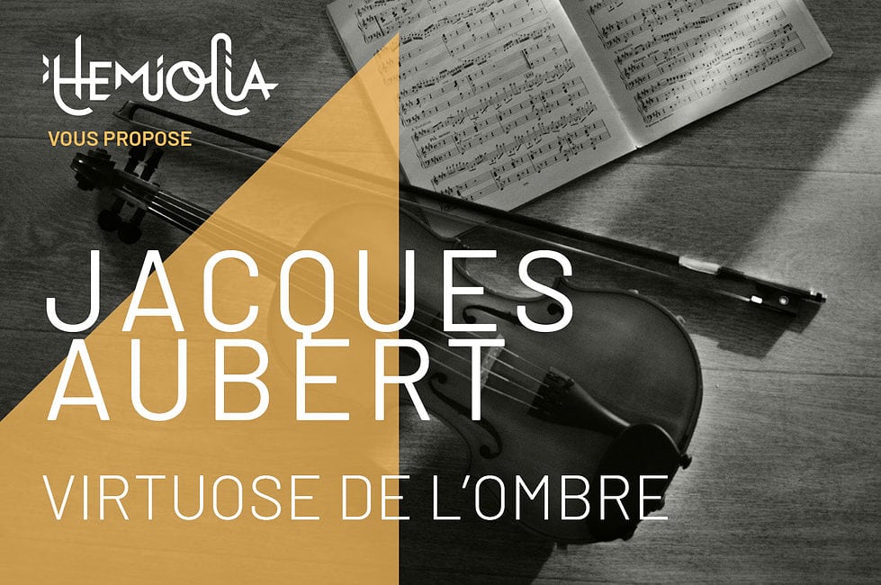 Hemiolia vous propose “Jacques AUBERT, virtuose de l’ombre” | Hemiolia